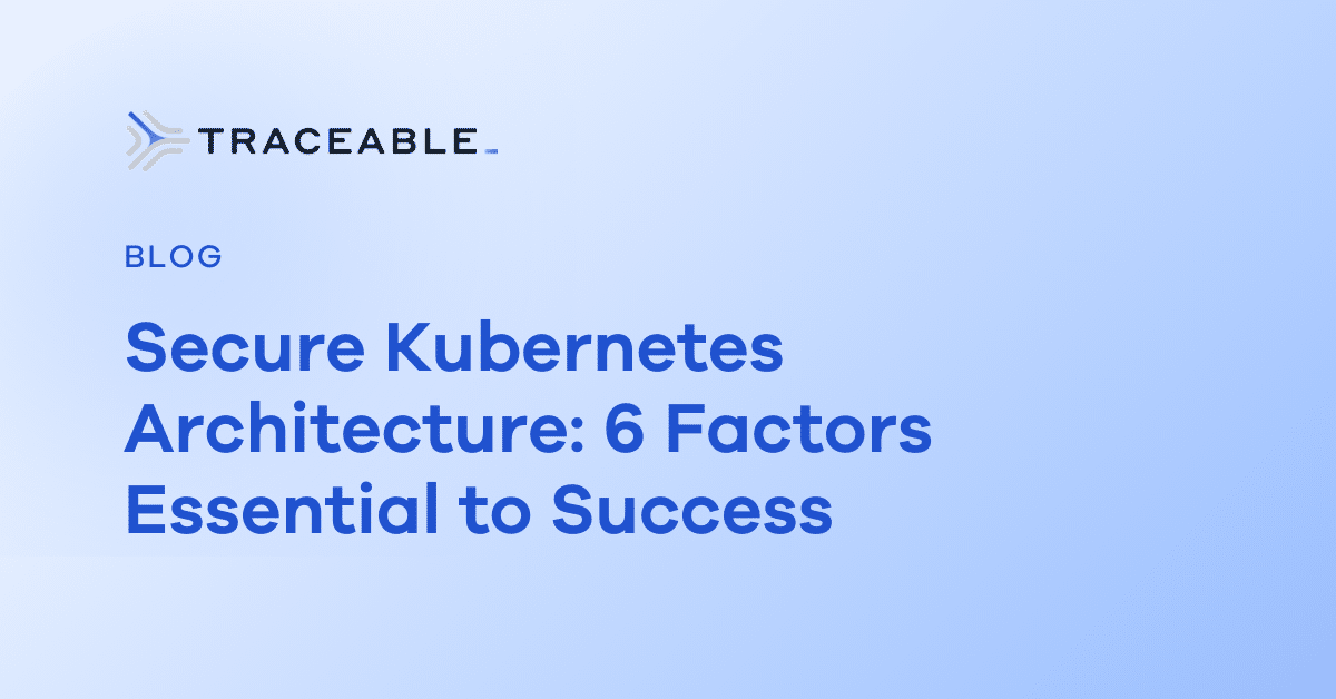 How to Secure Kubernetes Cluster: 6 Essential Factors | Traceable App ...
