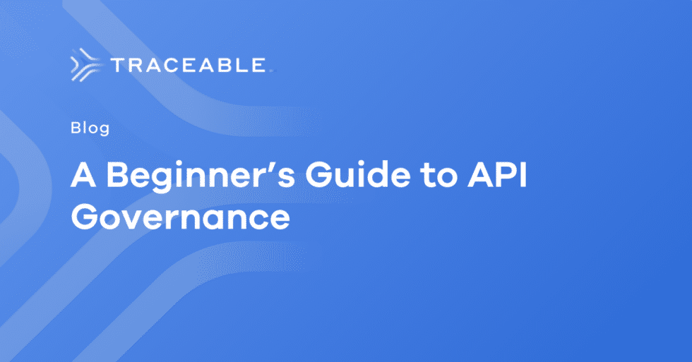 What is API Governance & Why is It Important? | Traceable AI