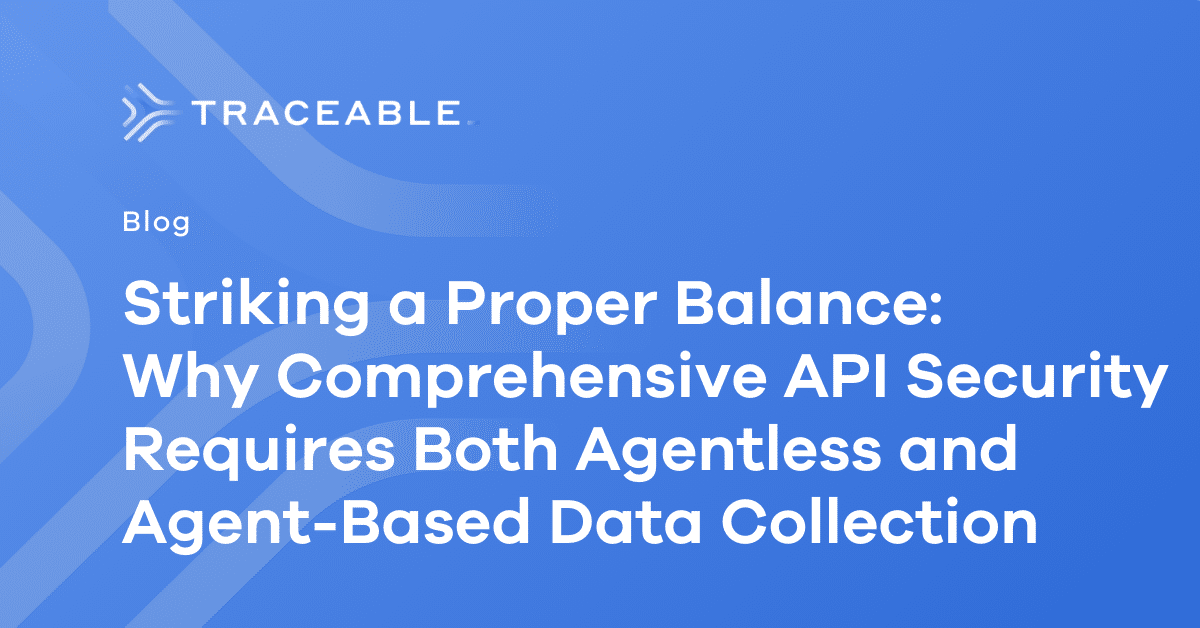 Agent vs Agentless Data Collection | Traceable App & API Security