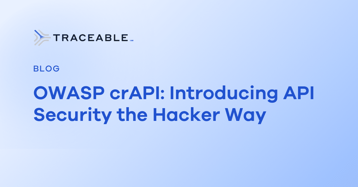 OWASP crAPI: Introducing API Security the Hacker Way - Traceable App ...