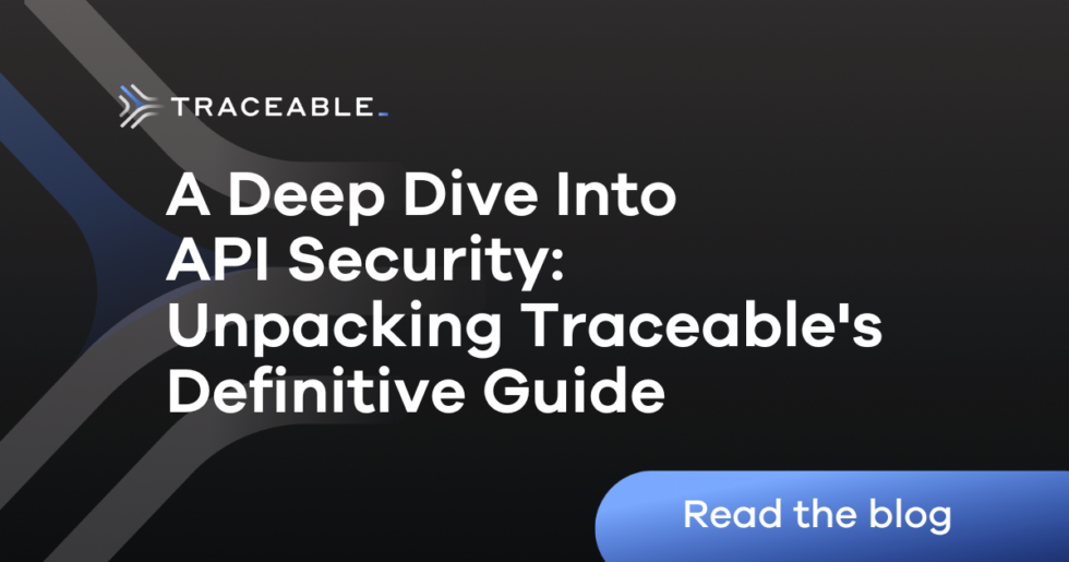 A Deep Dive Into API Security: Unpacking Traceable's Definitive API ...