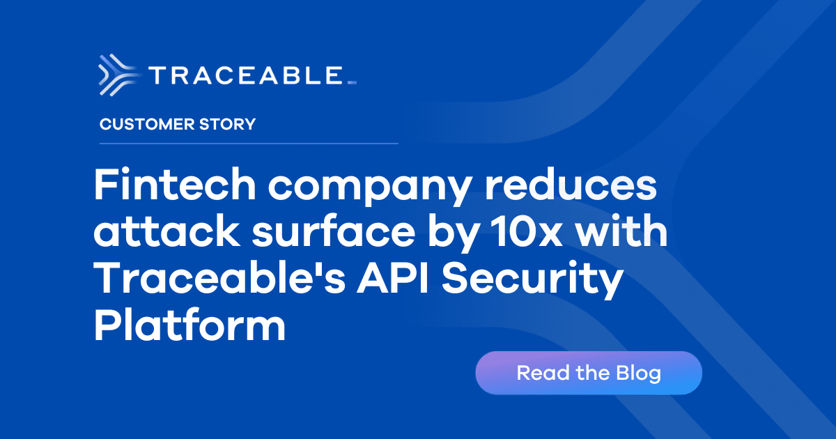 Fintech Company Slashes Attack Surface by 10x - Traceable API Security