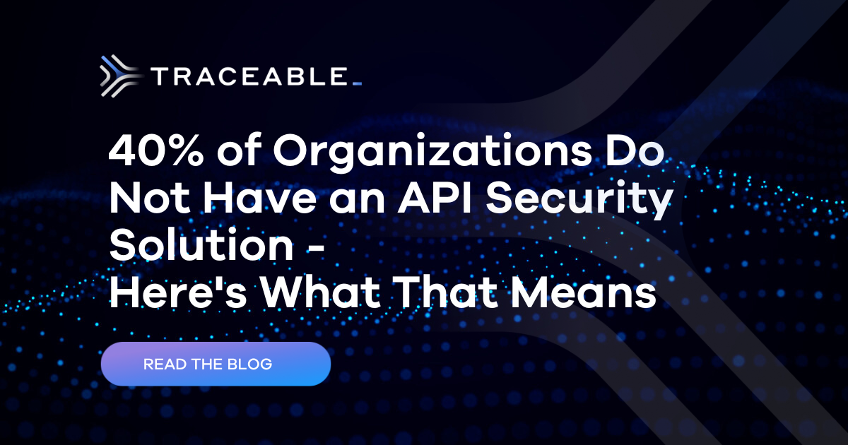 40% of Organizations Lack API Security- Traceable AI